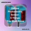 Diffuse Photoelectric Sensor: 6 Things You Must Know