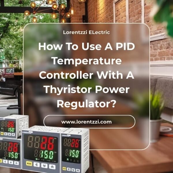 How To Use A PID Temperature Controller With A Thyristor Power Regulator?